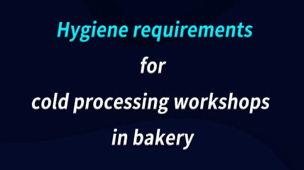 Hygiene requirements for cold processing workshops in bakery - WONE